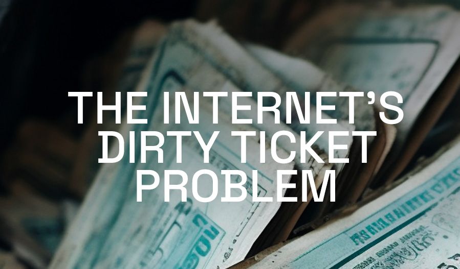 Fixing The Internet's Dirty Ticket Problem